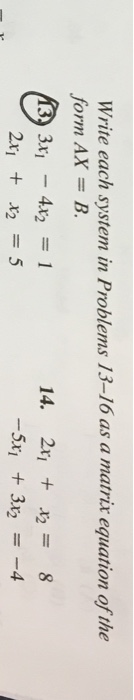 Solved Write each system in Problems 13-16 as a matrix | Chegg.com