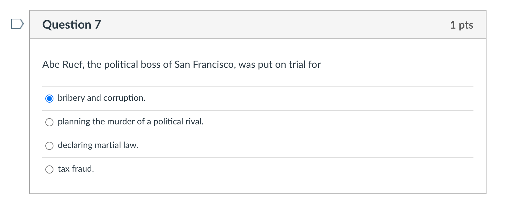 Solved Question 7 1 pts Abe Ruef, the political boss of San | Chegg.com