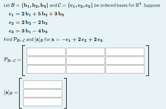 Solved Let B={b1,b2,b3} and C={c1,c2,c3} be ordered bases | Chegg.com
