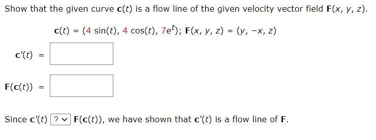 Solved Show that the given curve c(t) is a flow line of the | Chegg.com