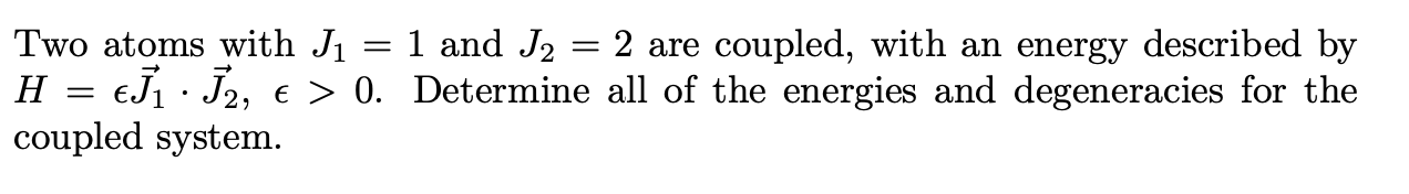 Solved Two atoms with J1=1 and J2=2 are coupled, with an | Chegg.com