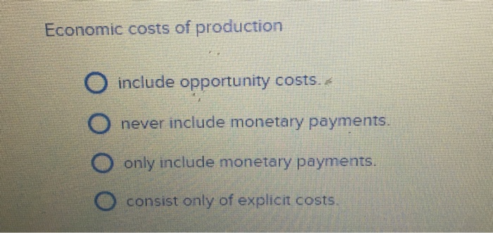 Solved Economic costs of production include opportunity | Chegg.com