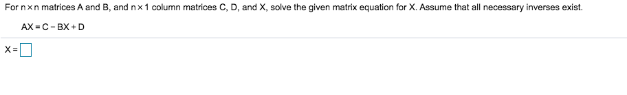 Solved For Nxn Matrices A And B And Nx 1 Column Matrices C 