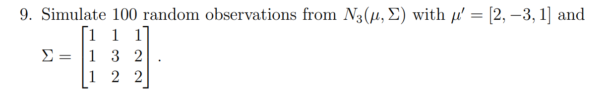 Solved 9. Simulate 100 random observations from N3(μ,Σ) with | Chegg.com