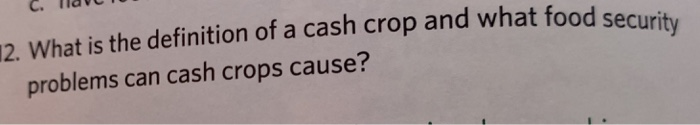 Solved 2. What is the definition of a cash crop and what | Chegg.com