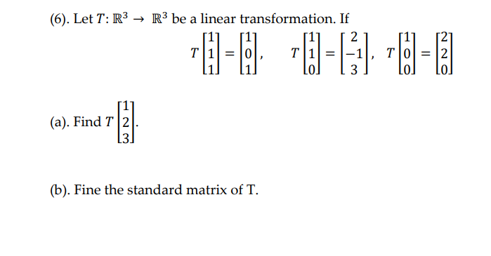 Solved (6). Let T:R3→R3 be a linear transformation. If | Chegg.com