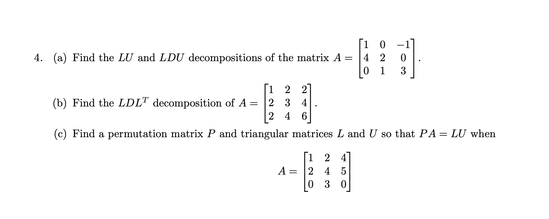 Solved 4. (a) Find the LU and LDU decompositions of the | Chegg.com