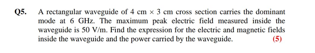 Solved Q5. ﻿A rectangular waveguide of 4cm×3cm ﻿cross | Chegg.com