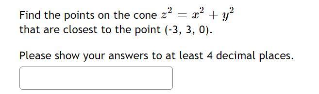 Solved Find the points on the cone z2=x2+y2 that are closest | Chegg.com