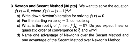 Solved 3 Newton and Secant Method [30 pts]. We want to solve | Chegg.com