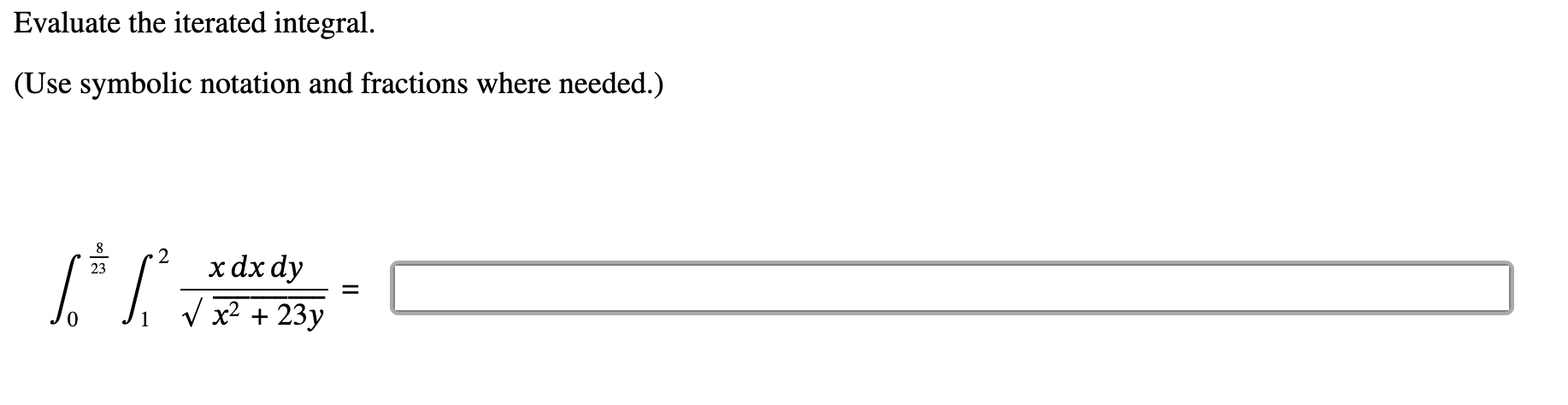 Solved Evaluate the iterated integral. (Use symbolic | Chegg.com