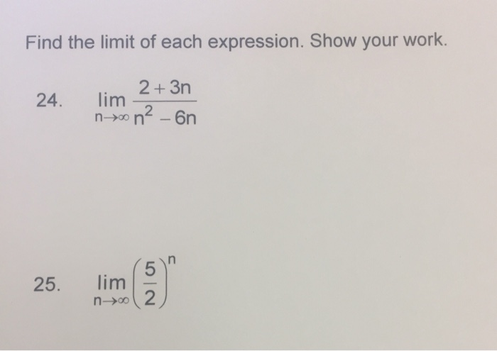 Solved Find the limit of each expression. Show your work. | Chegg.com