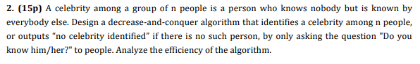 Solved 2. (15p) A celebrity among a group of n people is a | Chegg.com