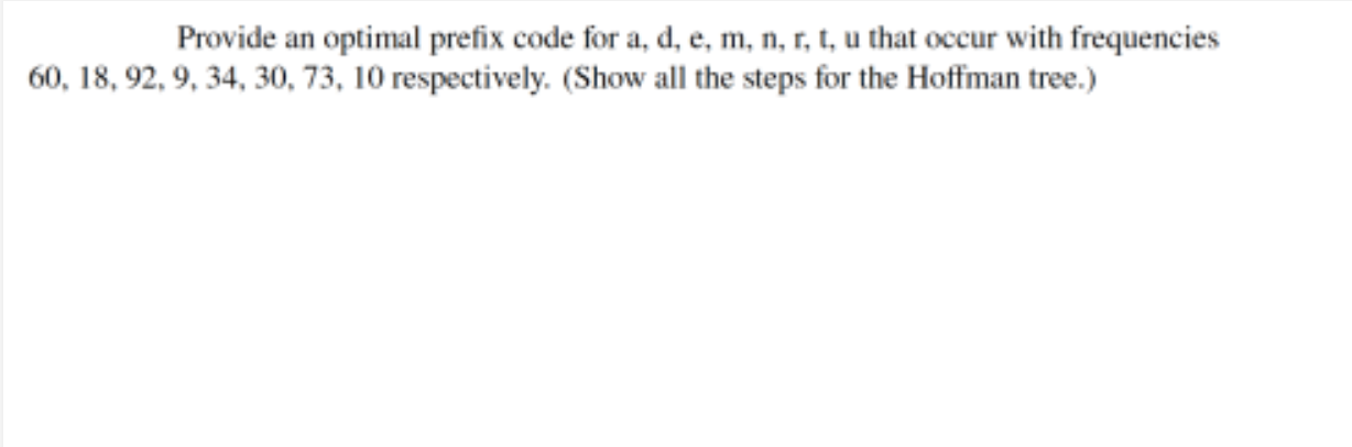 Solved Provide an optimal prefix code for a, d, e, m, n, t, | Chegg.com