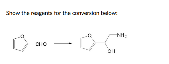 Solved Show the reagents for the conversion below: -NH2 CHO | Chegg.com