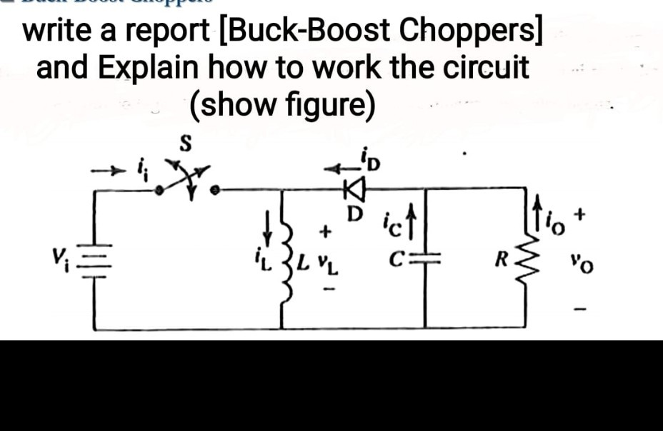 Solved write a report (Buck-Boost Choppers] and Explain how | Chegg.com