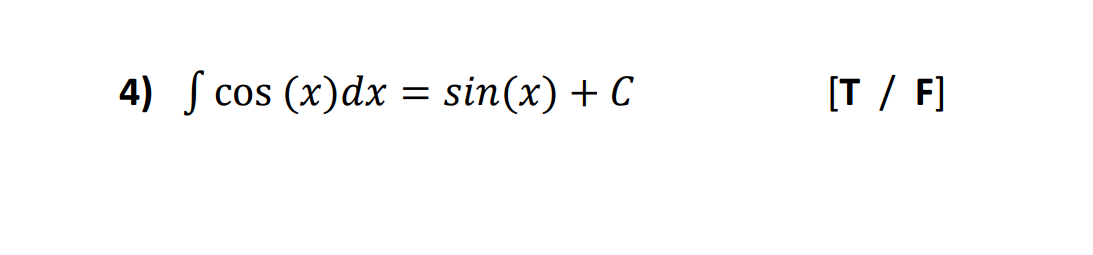Solved ∫﻿﻿cos(x)dx=sin(x)+C, [T / ﻿F ] | Chegg.com