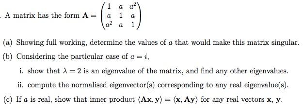 Solved a a? A matrix has the form A = 1 a 1 a2 a a 1 (a) | Chegg.com