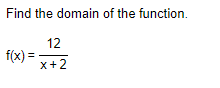 Solved Find the domain of the function.f(x)=12x+2 | Chegg.com