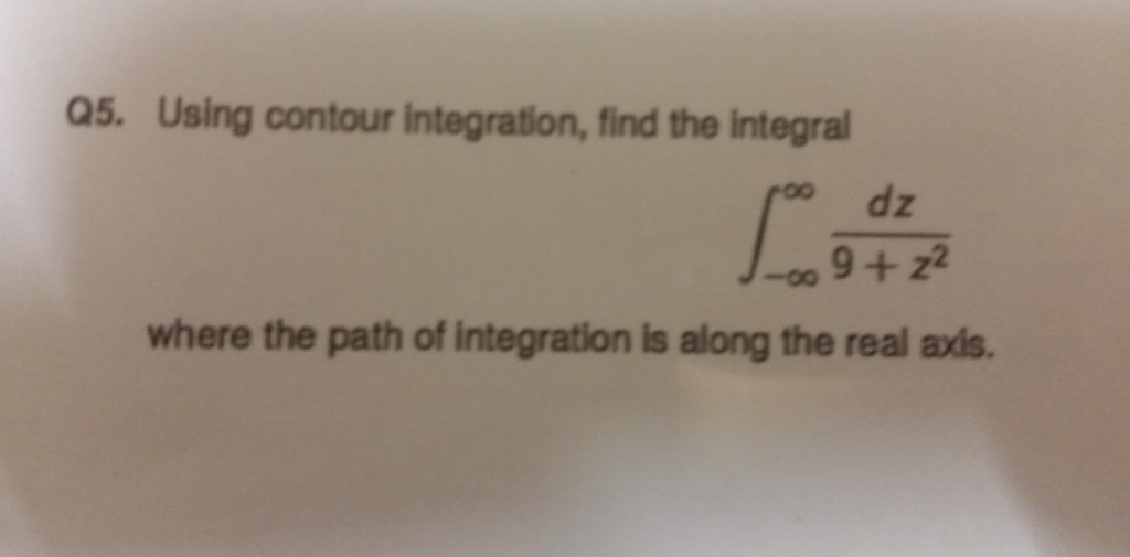 Solved Q5. Using contour Integration, find the integral poo | Chegg.com