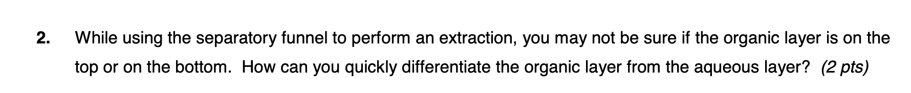 Solved 2. While using the separatory funnel to perform an | Chegg.com