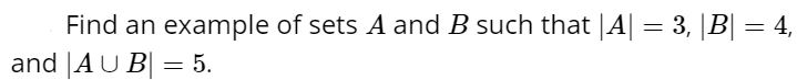 Solved Find an example of sets A and B such that|A| = 3,|B| | Chegg.com