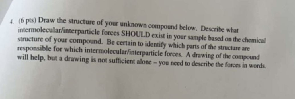 Solved 4. (6 pts) Draw the structure of your unknown | Chegg.com