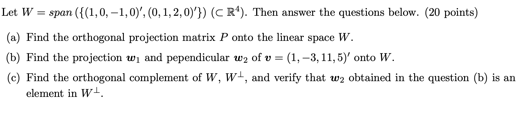 Solved Let W=span({(1,0,-1,0)',(0,1,2,0)'})(subR4). ﻿Then | Chegg.com