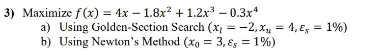 Solved Maximize f(x)=4x−1.8x2+1.2x3−0.3x4 a) Using | Chegg.com