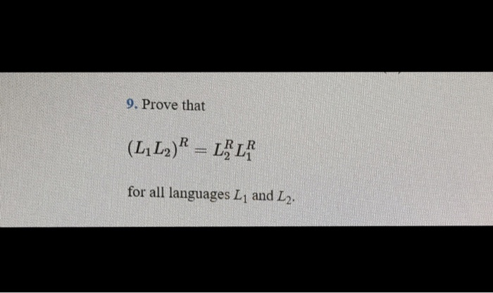 Solved 9. Prove that RTR for all languages L1 and L2. | Chegg.com
