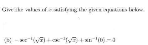 Solved Give the values of x satisfying the given equations | Chegg.com