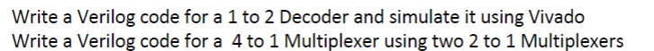 Solved Write a Verilog code for a 1 to 2 Decoder and | Chegg.com
