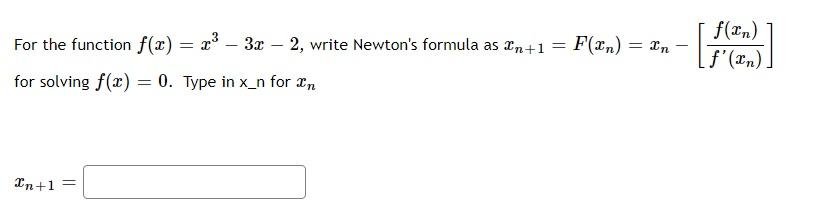 Solved For the function f(x)=x3−3x−2, write Newton's formula | Chegg.com