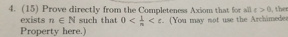 Solved 4. (15) Prove directly from the Completeness Axiom | Chegg.com