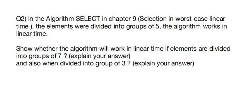 Solved Q2) In the Algorithm SELECT in Chapter 9 (Selection | Chegg.com