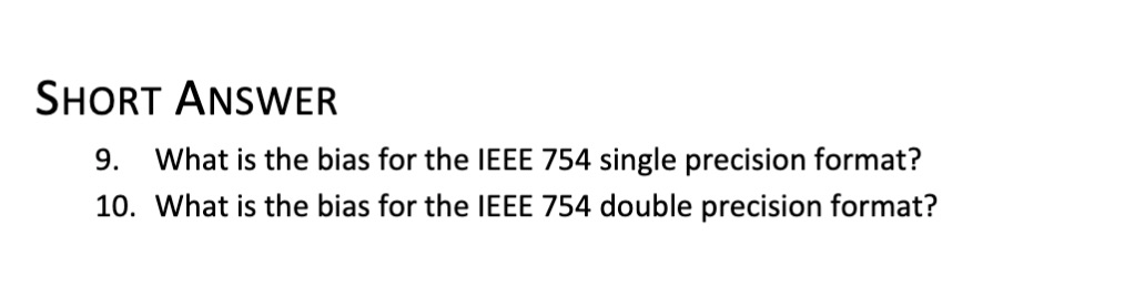 Solved SHORT ANSWER 9. What is the bias for the IEEE 754 | Chegg.com