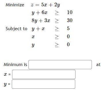 Solved Minimize z = 5x + 2y Y + 6.2 10 8y + 3x > 30 Subject | Chegg.com
