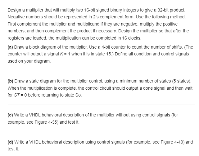 Solved Design a multiplier that will multiply two 16-bit | Chegg.com