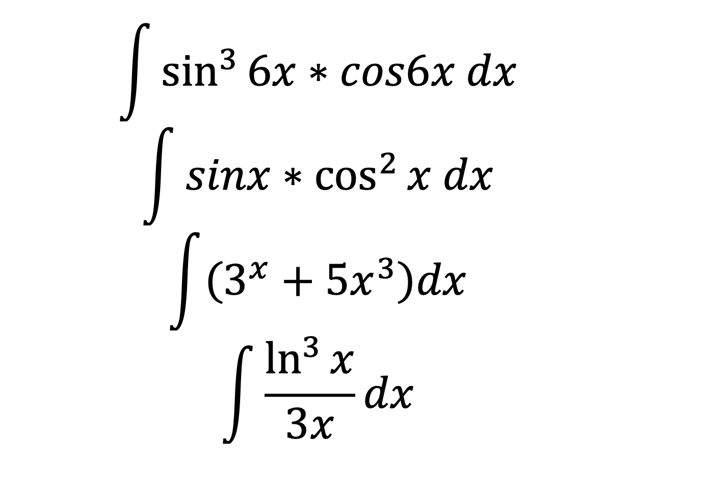 Solved sin? 6x * cosbx dx sinx * cos2 x dx ſsi Is | (3* | Chegg.com