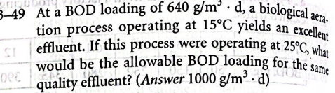 Solved . 3-49 At a BOD loading of 640 g/m'd, a biological | Chegg.com
