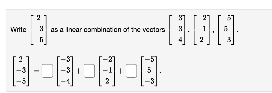 Solved 2 -37 -3 Write as a linear combination of the vectors | Chegg.com