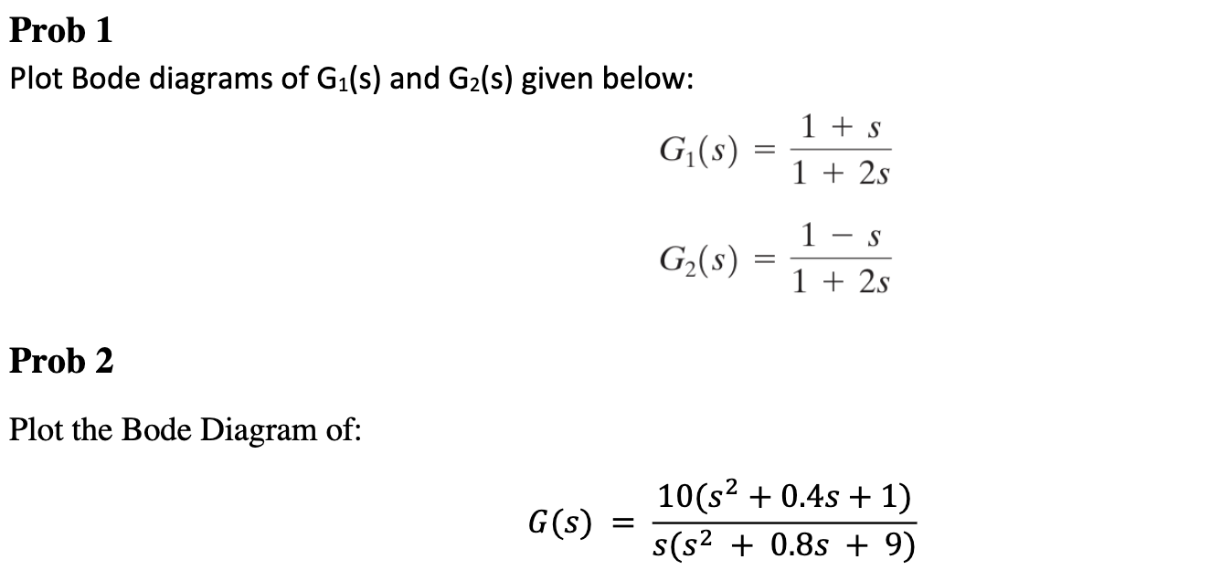Solved Prob 1 Plot Bode diagrams of G1(s) and Gz(s) given | Chegg.com