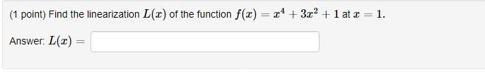 Solved (1 point) Find the linearization L(x) of the function | Chegg.com
