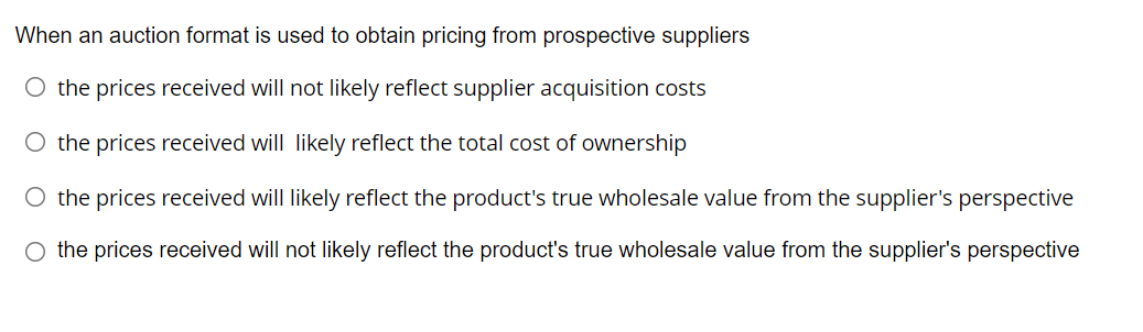 Solved When an auction format is used to obtain pricing from | Chegg.com