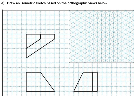 Solved e) ﻿Draw an isometric sketch based on the | Chegg.com