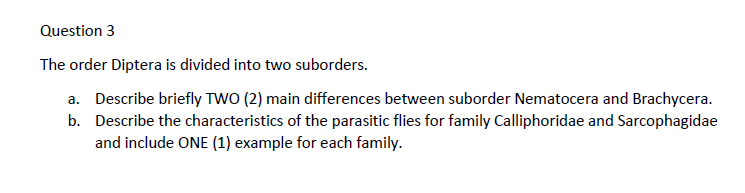 Solved Question 3 The order Diptera is divided into two | Chegg.com