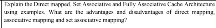 Solved Explain the Direct mapped, Set Associative and Fully | Chegg.com