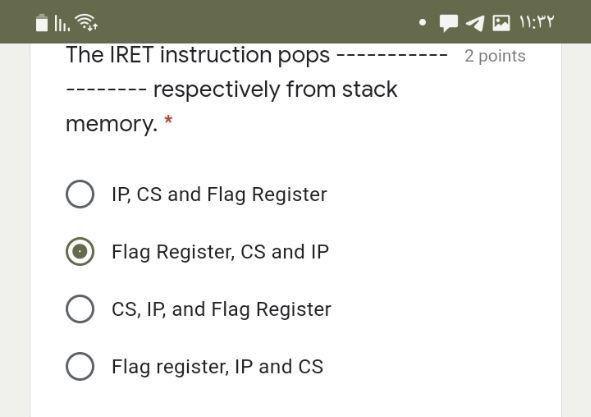 Solved ۱۱:۳۲ 2 points The IRET instruction pops respectively | Chegg.com