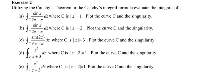 Solved Exercise 2 Utilizing the Cauchy's Theorem or the | Chegg.com