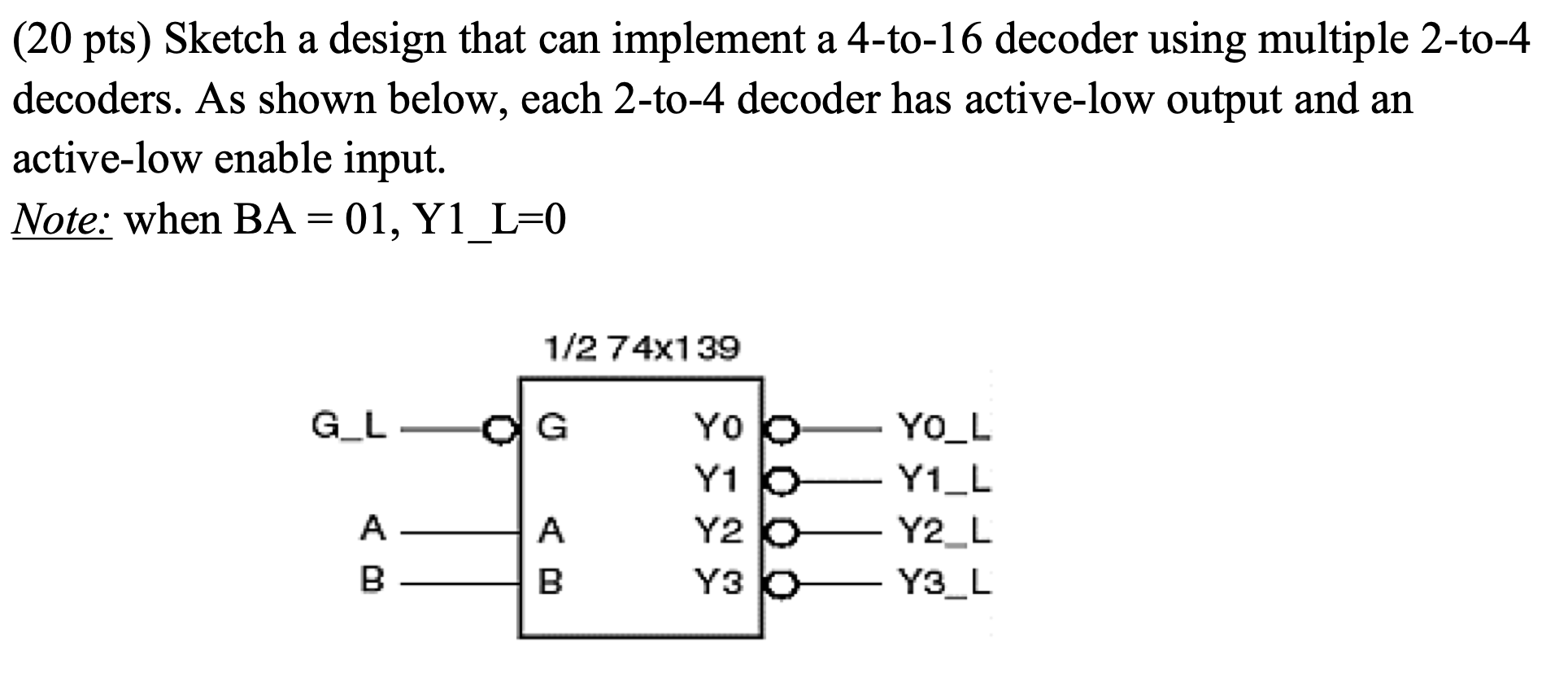 Solved (20 pts) Sketch a design that can implement a 4-to-16 | Chegg.com